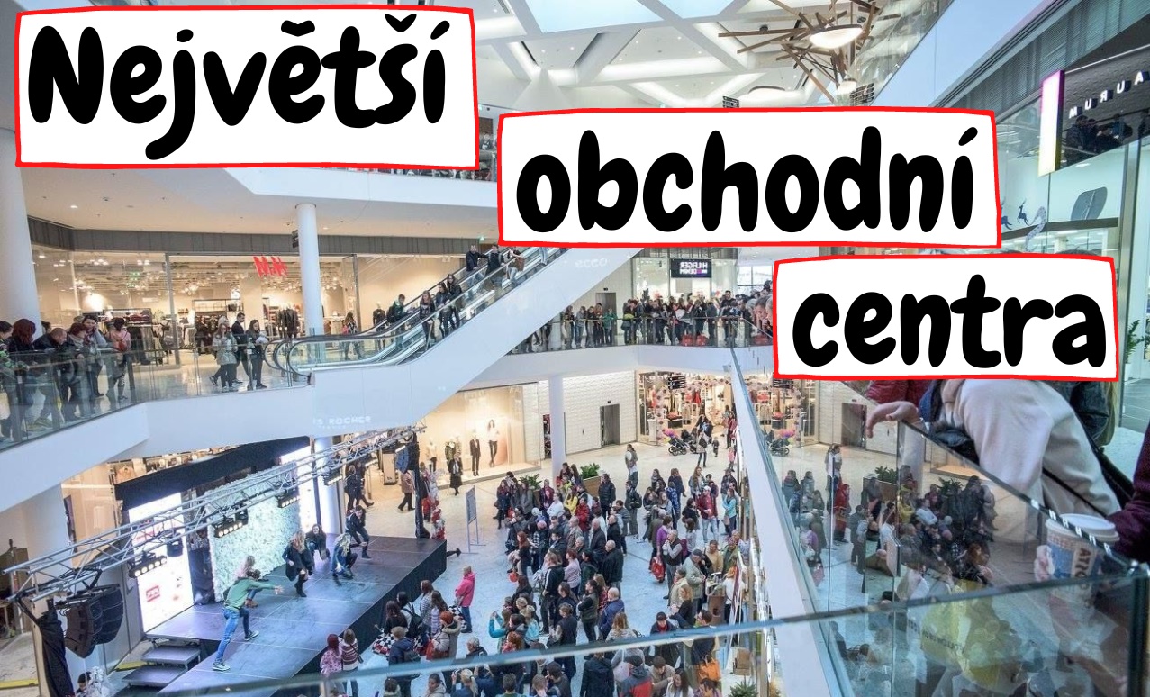 Největší obchodní (nákupní) centrum v ČR a Praze